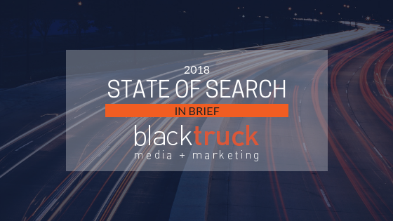 The State of Search Marketing 2018 (in Brief) | BlackTruck Media ...